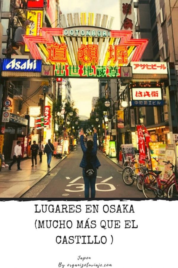 OSAKA en 1 o 2 días: qué ver y hacer. Los imprescindibles